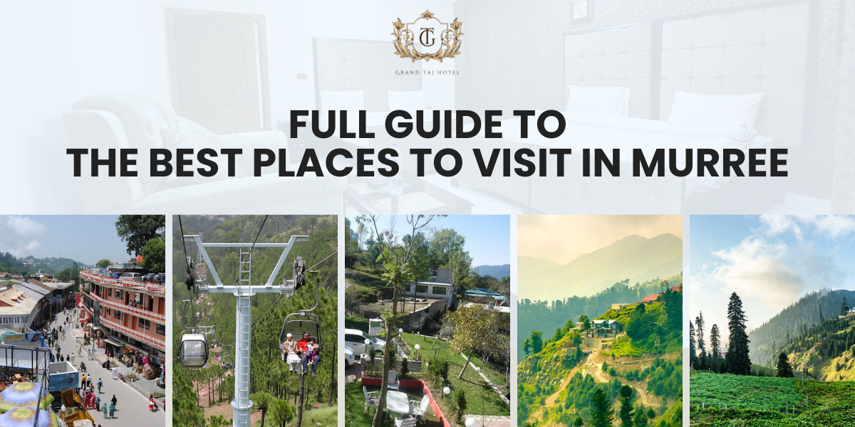 Full Guide to the Best Places to Visit in Murree, Pakistan - Grand Taj ...